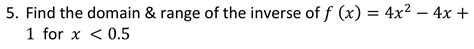 Solved Find The Domain Range Of The Inverse Of Chegg