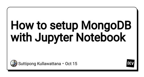 How To Setup Mongodb With Jupyter Notebook Rdevto