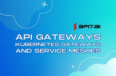 a comprehensive comparison of api gateways kubernetes gateways and
