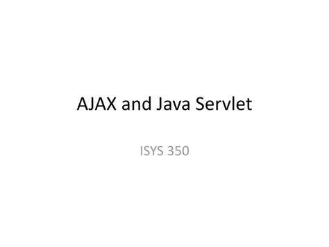 Ajax And Java Servlet Isys Ppt Download