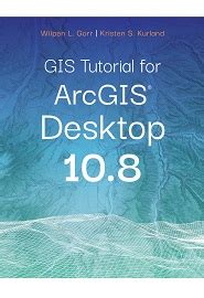 GIS Tutorial For ArcGIS Desktop 10 8 7th Edition