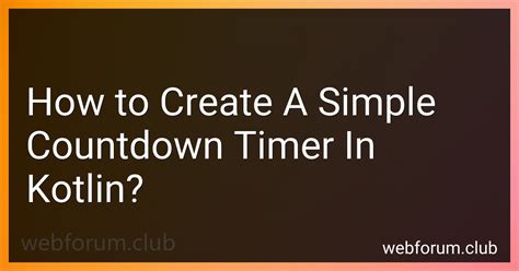 How To Create A Simple Countdown Timer In Kotlin In 2025