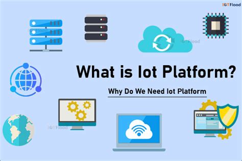 How To Choose The Best Iot Platform Iotflood