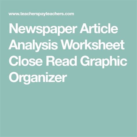Newspaper Article Analysis Worksheet Close Read Graphic Organizer