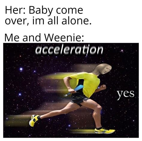 My Weenie Is A Speedy Rmemes