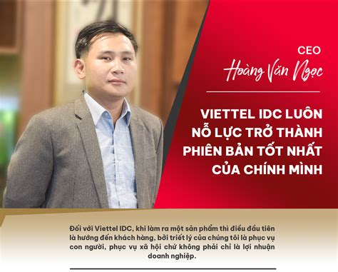 Ceo Hoàng Văn Ngọc Viettel Idc Luôn Nỗ Lực Trở Thành Phiên Bản Tốt