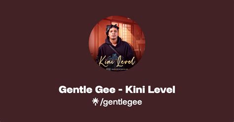 Gentle Gee Kini Level Instagram Facebook Tiktok Linktree