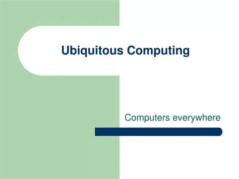 Ppt Ubiquitous Computing Powerpoint Presentation Free Download Id