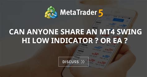 Can Anyone Share An Mt4 Swing Hi Low Indicator Or Ea Swing Trades