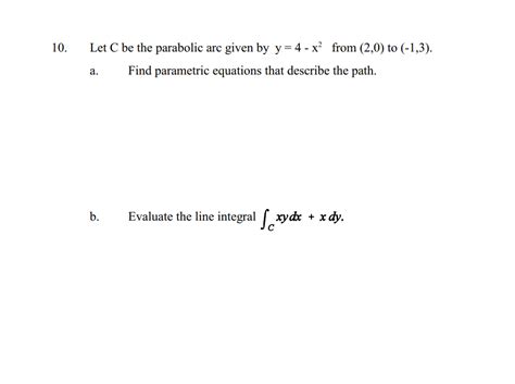 Solved Let C Be The Parabolic Arc Given By Y4−x2 From 20