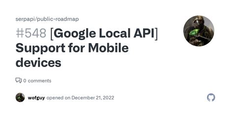 Google Local Api Support For Mobile Devices Issue Serpapi Public Roadmap Github