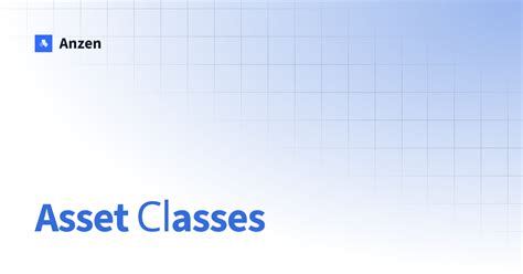 Asset Classes Anzen Asset Classes Anzen
