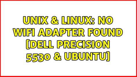 Unix And Linux No Wifi Adapter Found Dell Precision 5530 And Ubuntu