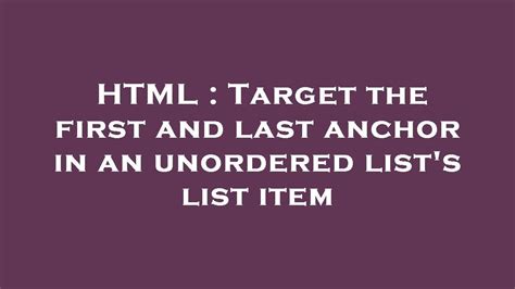 Html Target The First And Last Anchor In An Unordered Lists List