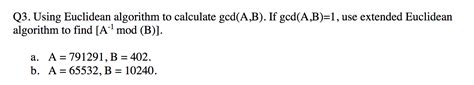 Solved Q Using Euclidean Algorithm To Calculate Gcd A B Chegg