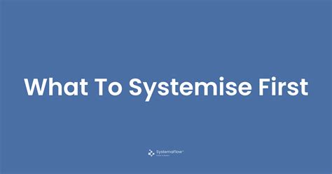 What To Systemise First 3 Systems To Regain Control