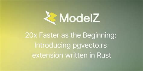 20x Faster As The Beginning Introducing Pgvectors Extension Written In Rust Rdevto