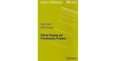 Optimal Stopping And Free Boundary Problems By Goran Peskir