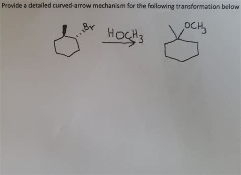 Solved provide a detailed curved arrow mechanism for the | Chegg.com