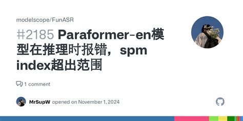 Paraformer En模型在推理时报错，spm Index超出范围 · Issue 2185 · Modelscopefunasr · Github