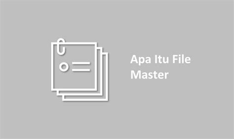 Apa Itu File Master