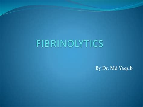 Fibrinolytics Pptx