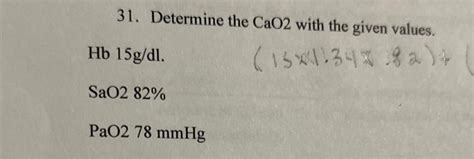 Solved 31 Determine The Cao2 With The Given Values Hb 15