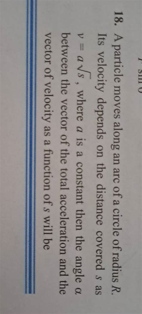 18 A Particle Moves Along An Arc Of A Circle Of Radius R Its Velocity D