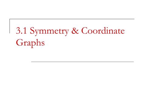Ppt 3 1 Symmetry And Coordinate Graphs Powerpoint Presentation Id 2505676