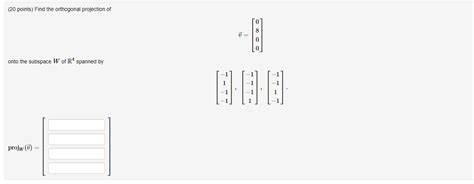 Solved 20 Points Find The Orthogonal Projection Of
