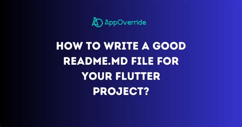 how to write a good readme md file for your flutter project appoverride