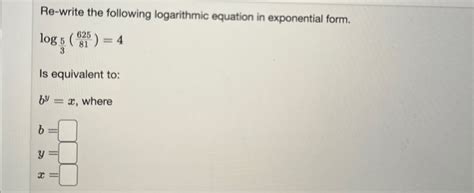 Solved Re Write The Following Logarithmic Equation In