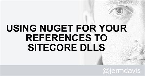 Jeremy Davis Using Nuget For Your References To Sitecore Dlls