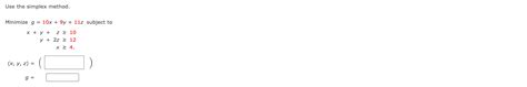 Solved Use The Simplex Method Minimize G10x9y11z Subject