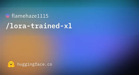 Flamehaze1115 Lora Trained Xl · Hugging Face