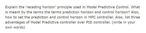 Solved Explain The Receding Horizon Principle Used In