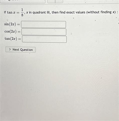 solved if tanx 18 x ﻿in quadrant iii then find exact values