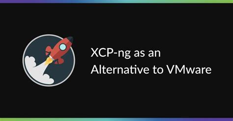 Starwind Inc On Linkedin Exploring Xcp Ng A Cost Effective Vmware Alternative Starwind Blog