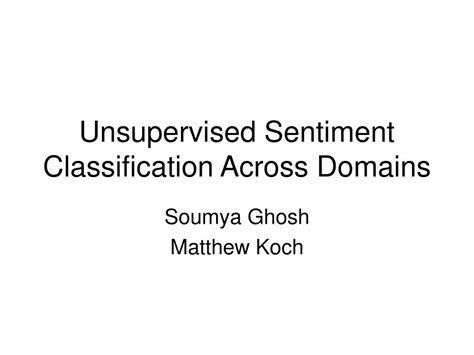 Ppt Unsupervised Sentiment Classification Across Domains Powerpoint