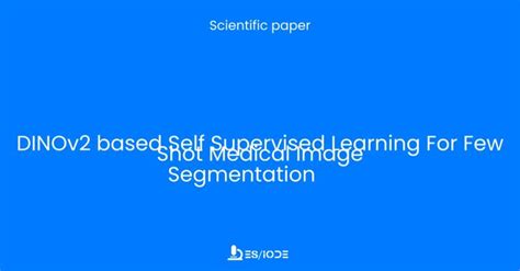 Es Iode On Linkedin Scientific Research Dinov2 Based Self Supervised Learning For Few Shot…