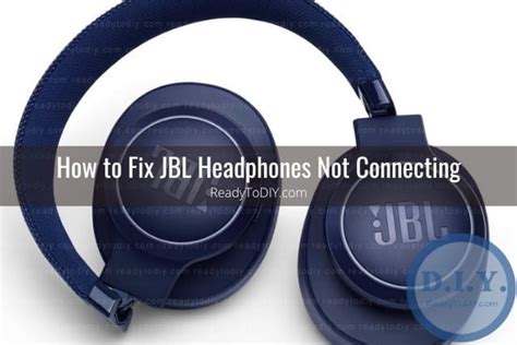 JBL Headphones Not Connecting Pairing How To Fix Ready To DIY