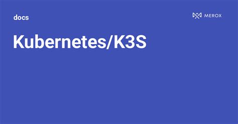 Kubernetesk3s Docs Merox