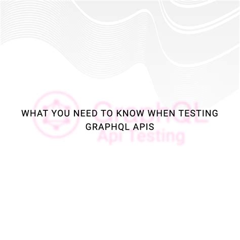 What You Need To Know When Testing Graphql Apis Testing Mavens Article