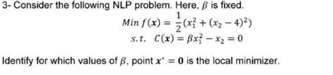 solved 3 consider the following nlp problem here ß is