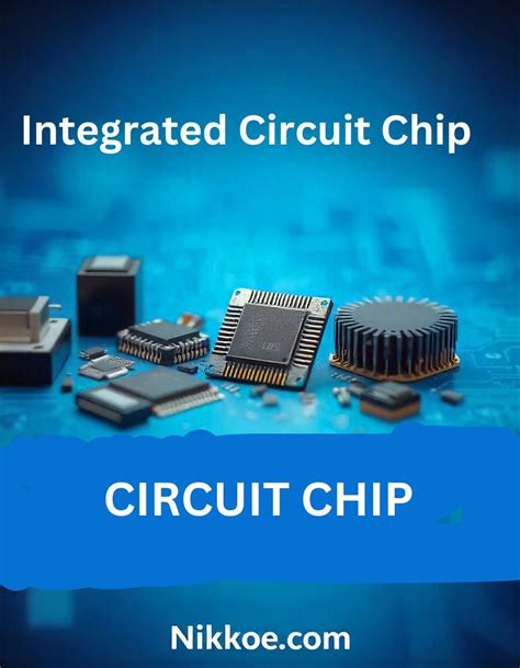 Understanding Integrated Circuit Chips Key To Modern Tech