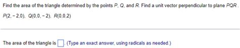 Solved Find The Area Of The Triangle Determined By The Chegg