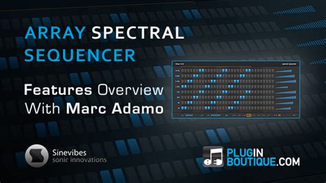 Sinevibes Array Spectral Sequencer How To Use With Marc Adamo