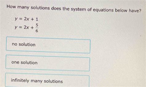Solved How Many Solutions Does The System Of Equations Below Have Y 2x 1 Y 2x 5 6 No Solution