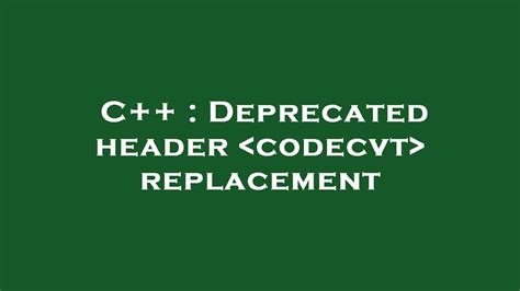 c deprecated header codecvt replacement youtube