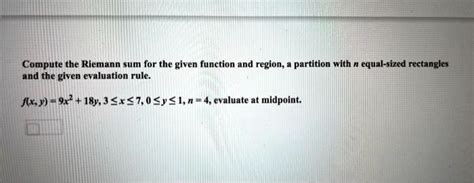 solved compute the riemann sum for the given function and region